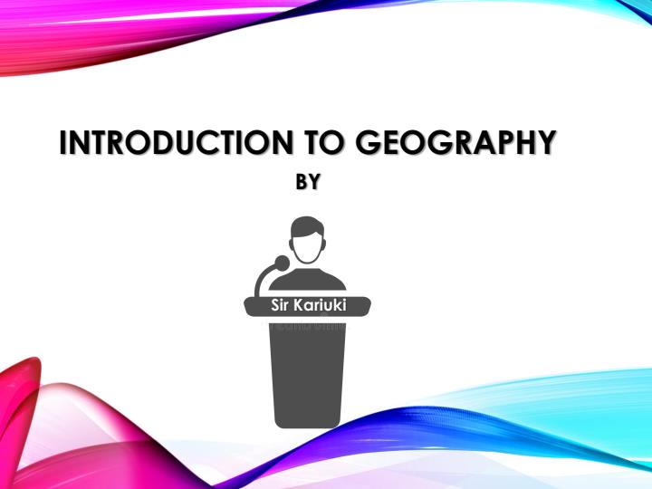 Form 1 Geography PowerPoint Notes on Introduction to Geography - 16526